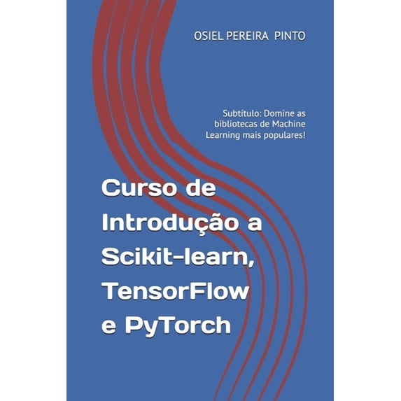 Curso de IntroduÃ§Ã£o a Scikit-learn, TensorFlow e PyTorch: SubtÃ­tulo ...
