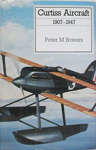 Pre-Owned Curtiss Aircraft, 1907-1947 (Hardcover) 0870211528 ...