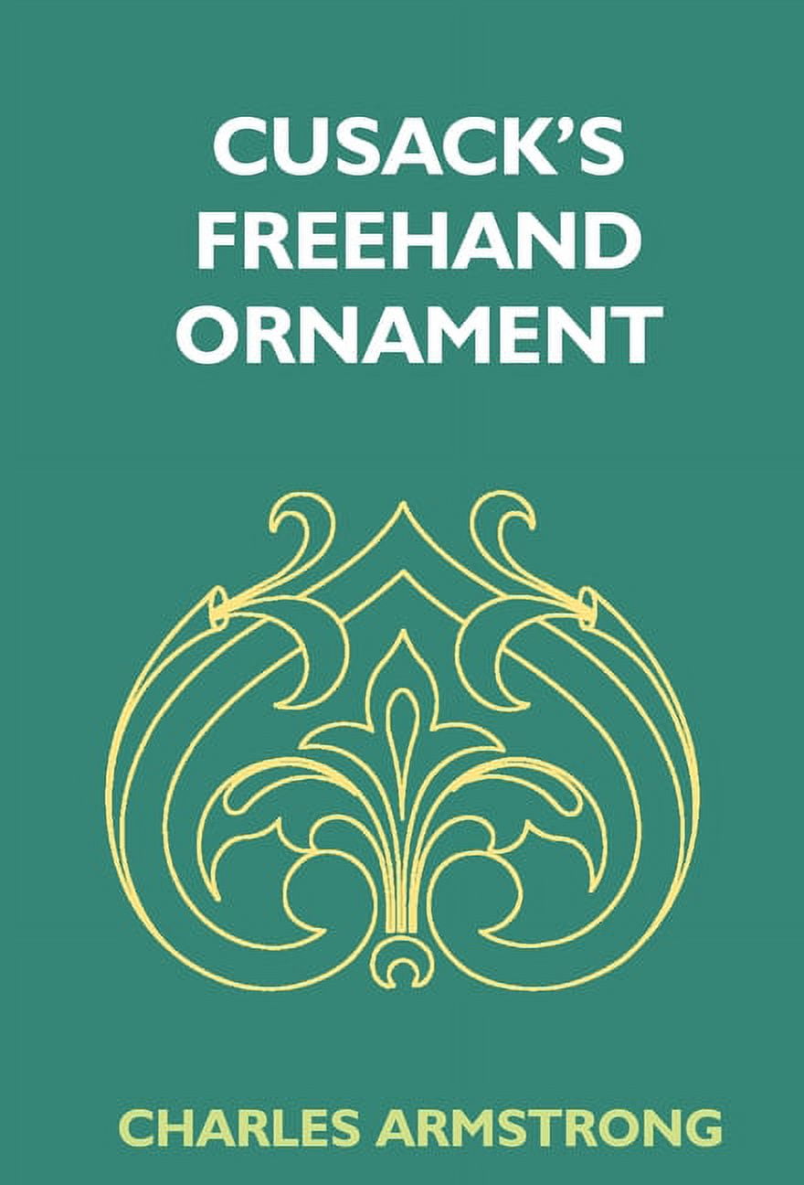 Cusack's Freehand Ornament: a Text Book With Chapters On Elements ...