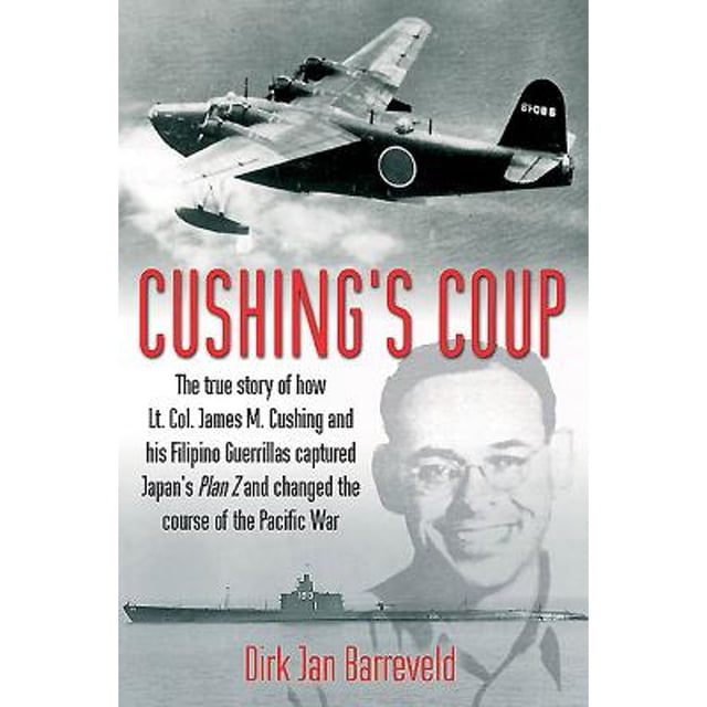 Pre-Owned Cushing's Coup: The True Story of How Lt. Col. James Cushing ...