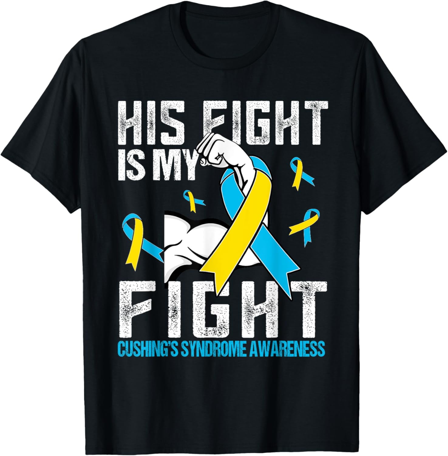 Cushing's Syndrome His fight is my fight T-Shirt - Walmart.com