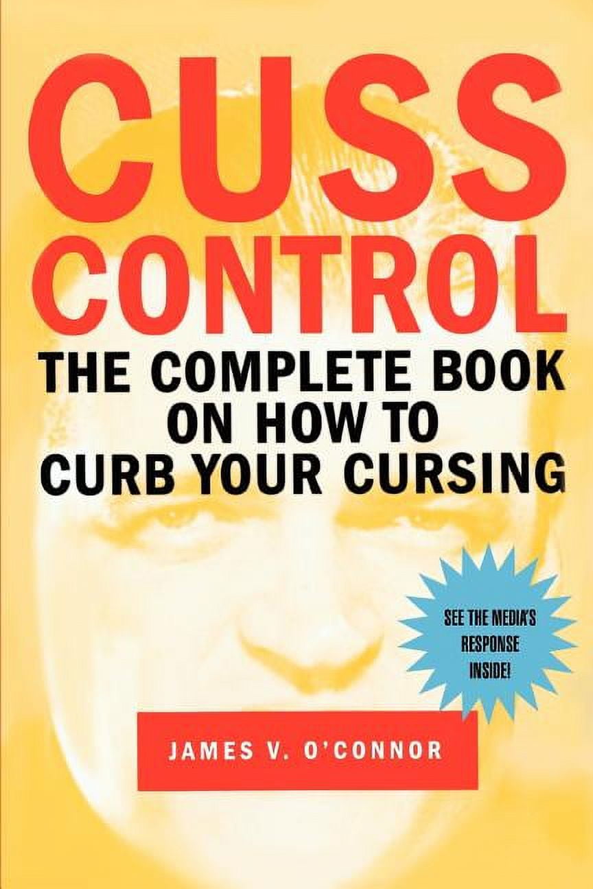 Cuss Control: The Complete Book on How to Curb Your Cursing, (Paperback ...