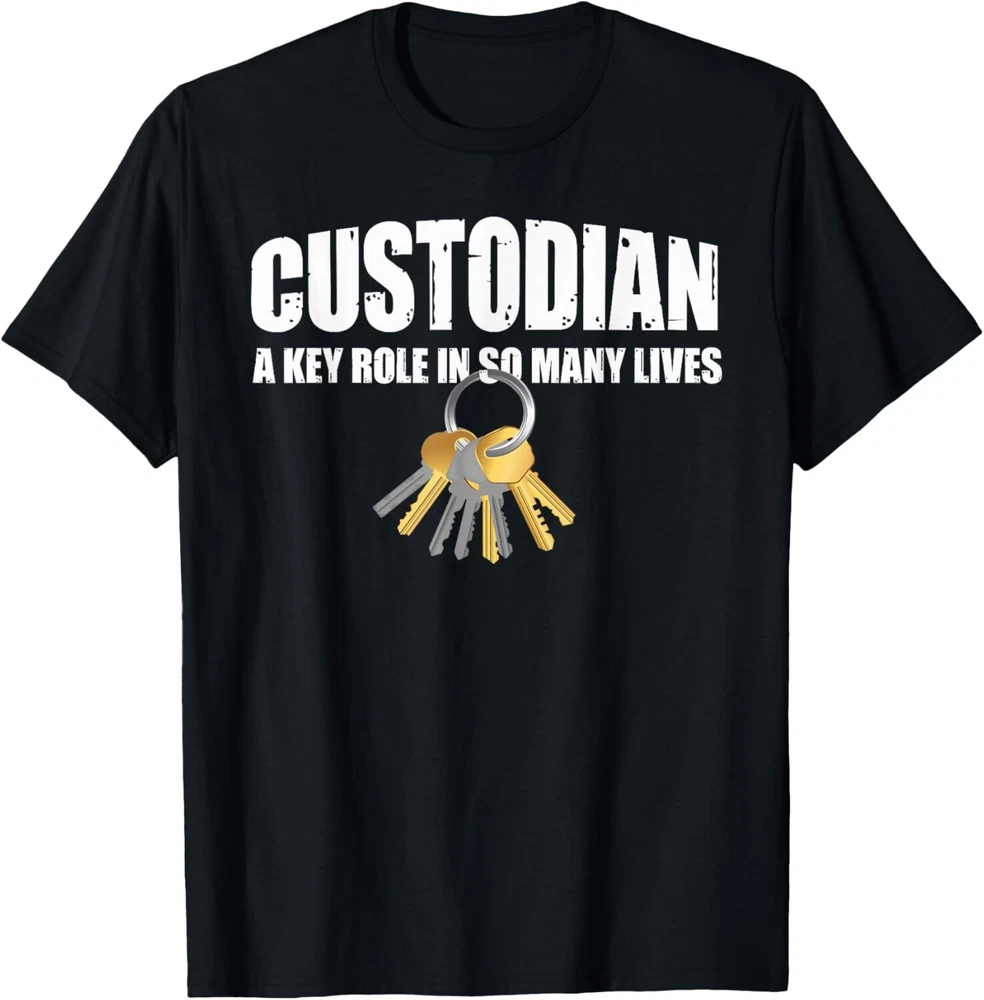 Custodian A Key Role In So Many Lives Funny Custodian Janitor Unisex T ...