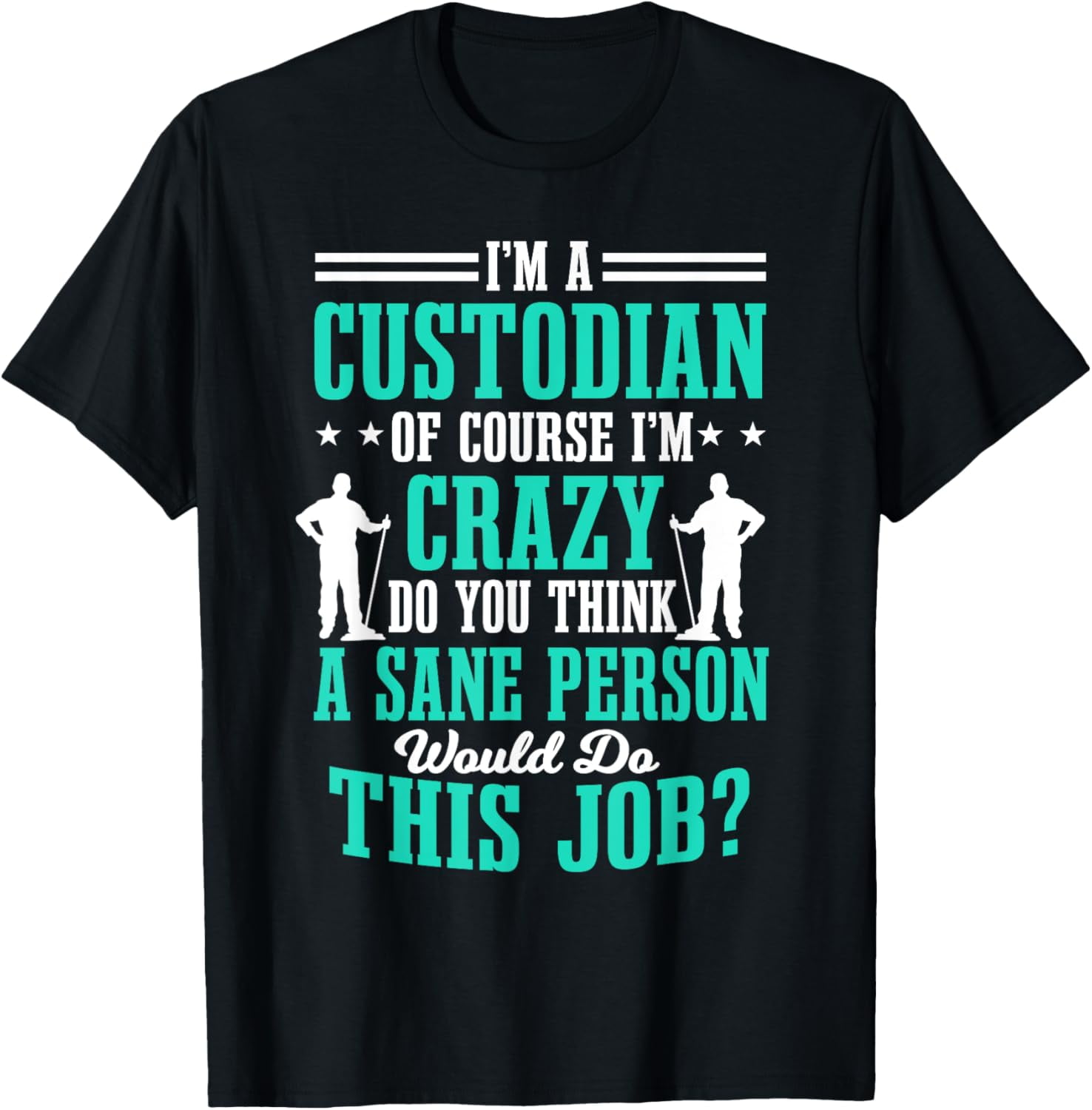 Custodian Crazy Janitor Guard Caretaker Guardian Hosekeeper T-Shirt ...