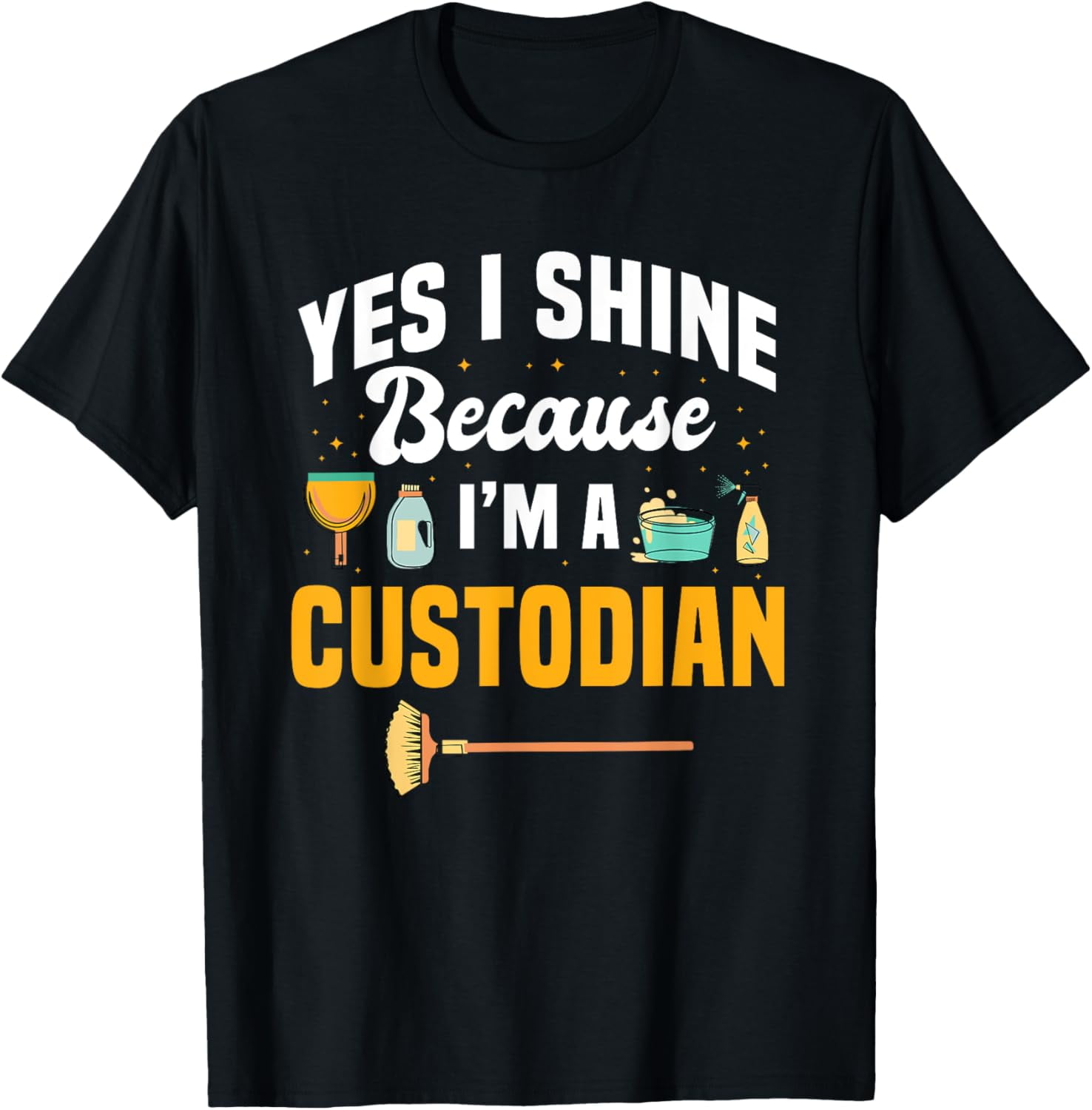 Custodian Janitor Caretaker Guardian Hosekeeper I Shine T-Shirt ...