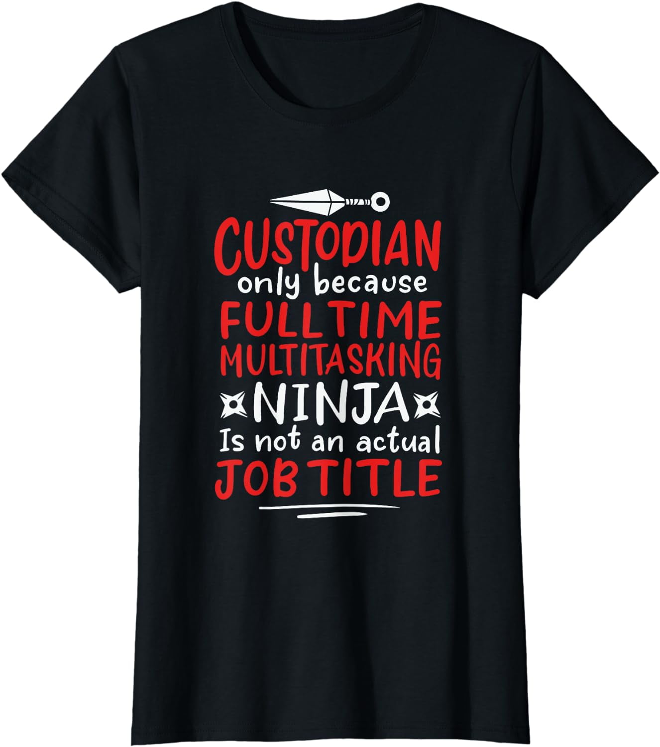 Custodian Ninja Isn't An Actual Job Title Janitor Cleaner T-Shirt ...