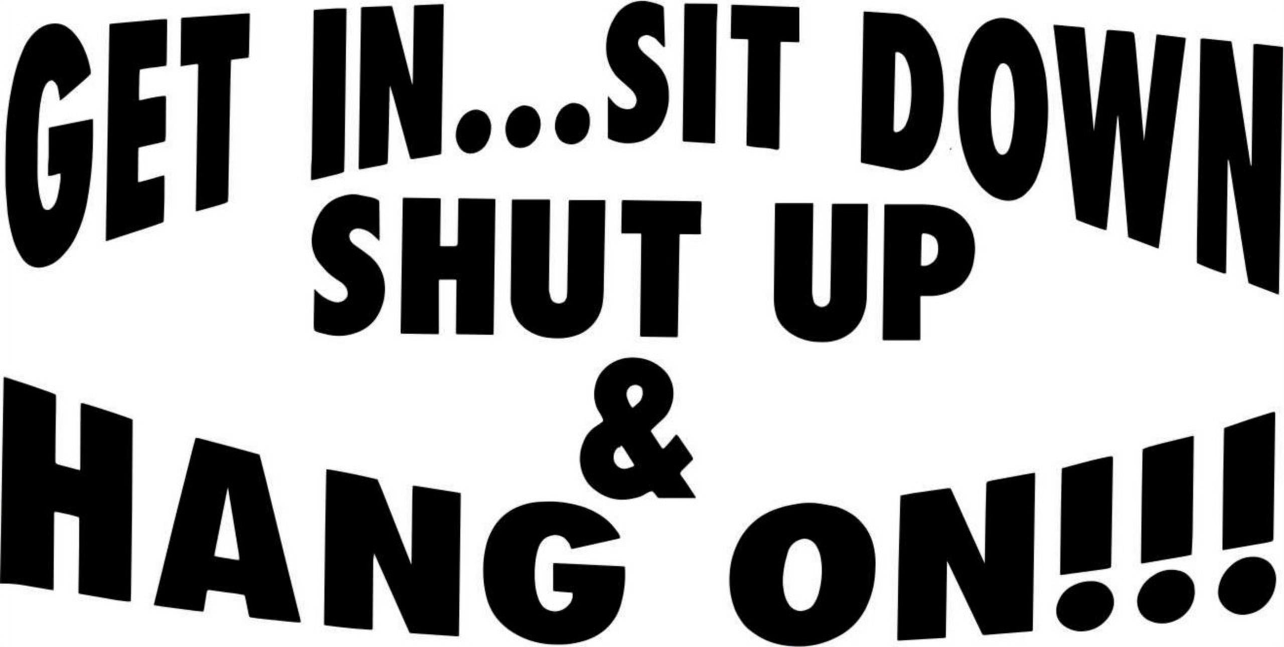 Custom Designs Get In Sit Down Quotes Boys 7 X15" - Walmart.com