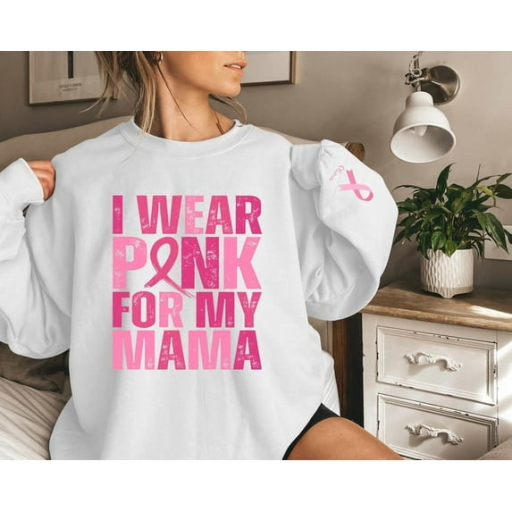 Custom I Wear Pink For Breast Cancer Sweatshirt, Breast Cancer ...