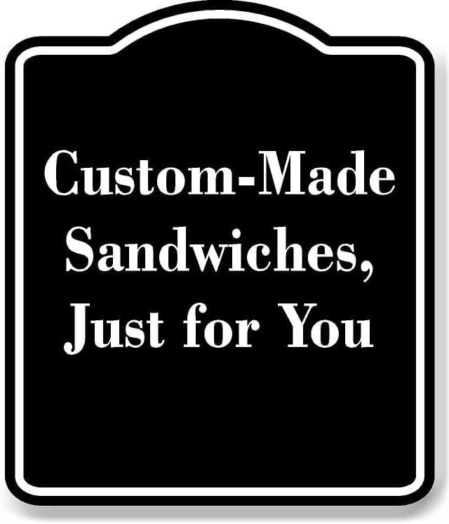 Custom-Made Sandwiche Just for You BLACK Aluminum Composite Sign 15 ...