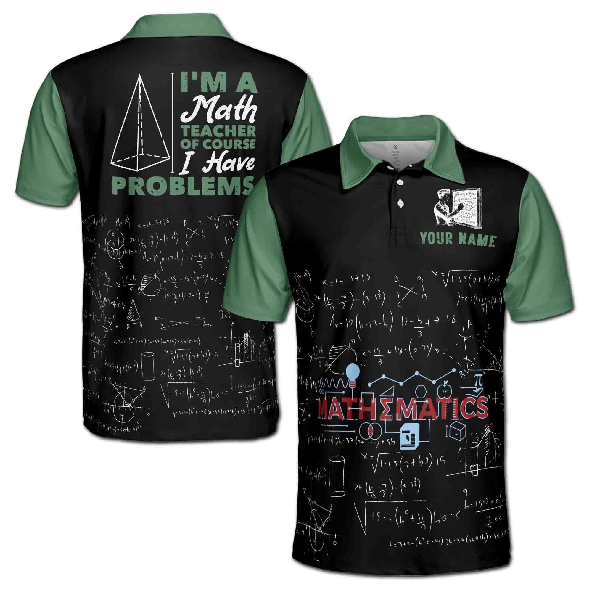 Custom Name Funny I'm a Math Teacher I Have Problems Men's Polo Shirt S ...