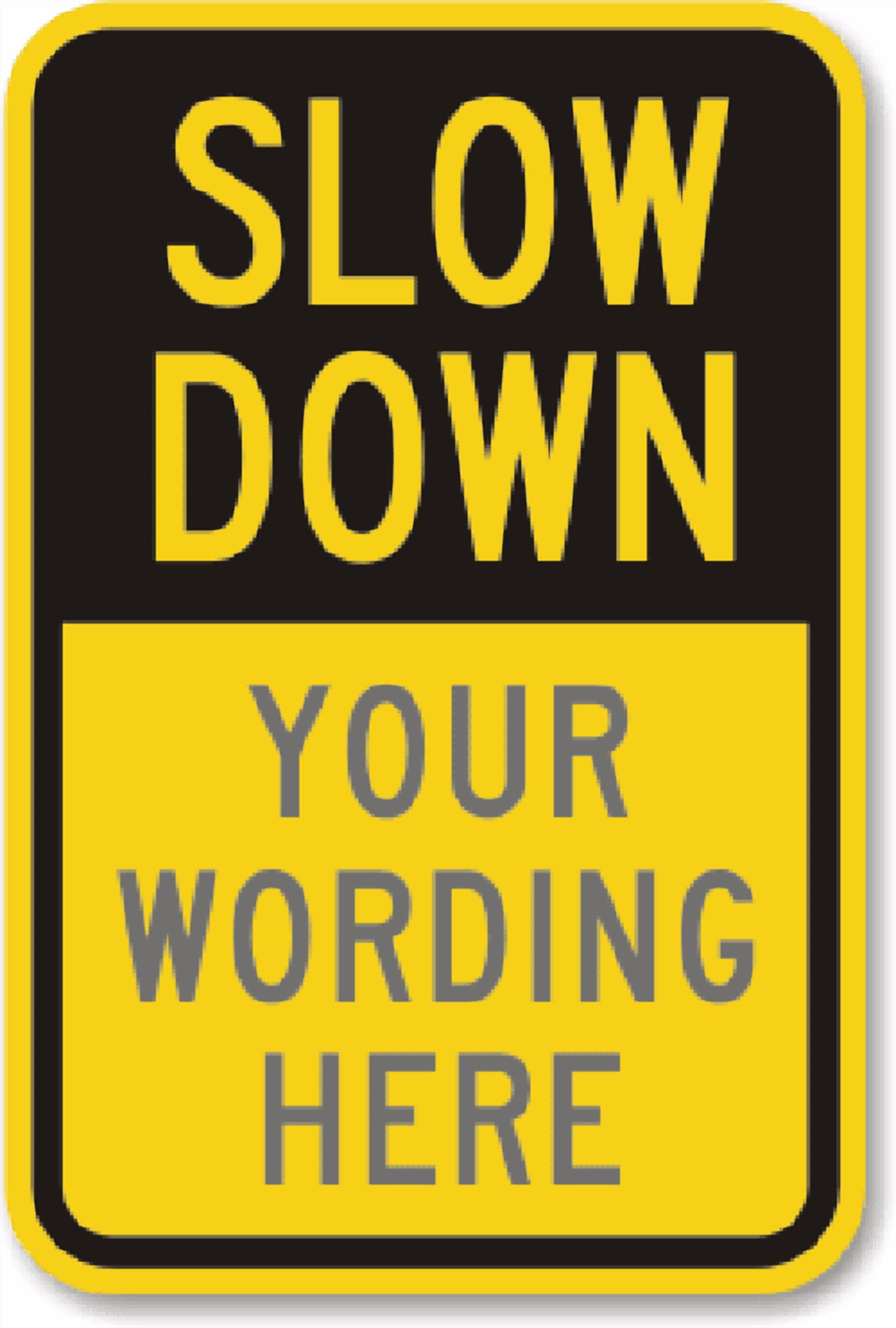 Custom Slow Down Traffic Sign Your Wording Weatherproof Aluminum 8"x12 ...