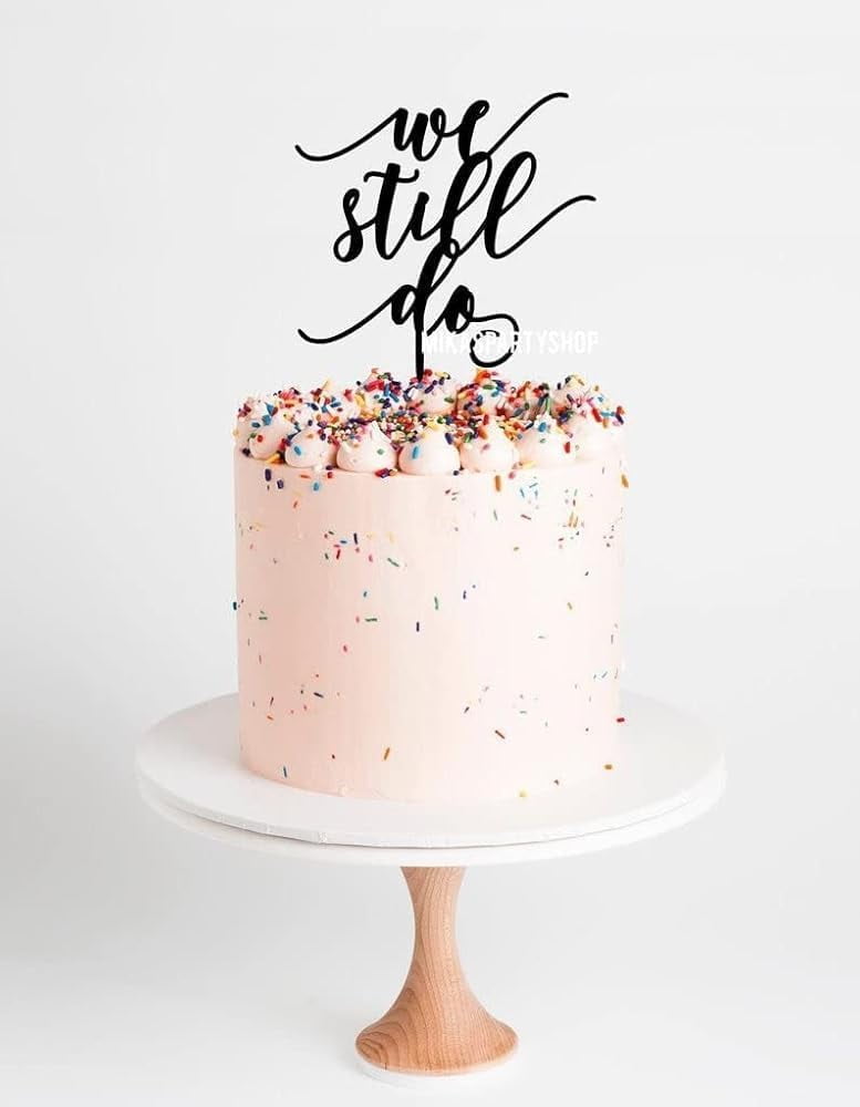 Custom We Still Do Cake Topper, Personalized Cake Topper, We Still Do ...