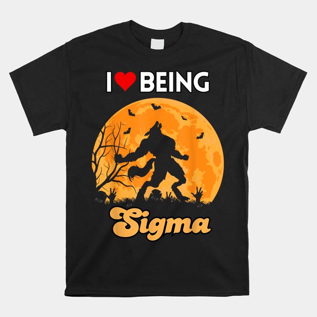Custom t-Shirt beautiful, I Love Being Sigma Funny Wolf Meme Alpha ...