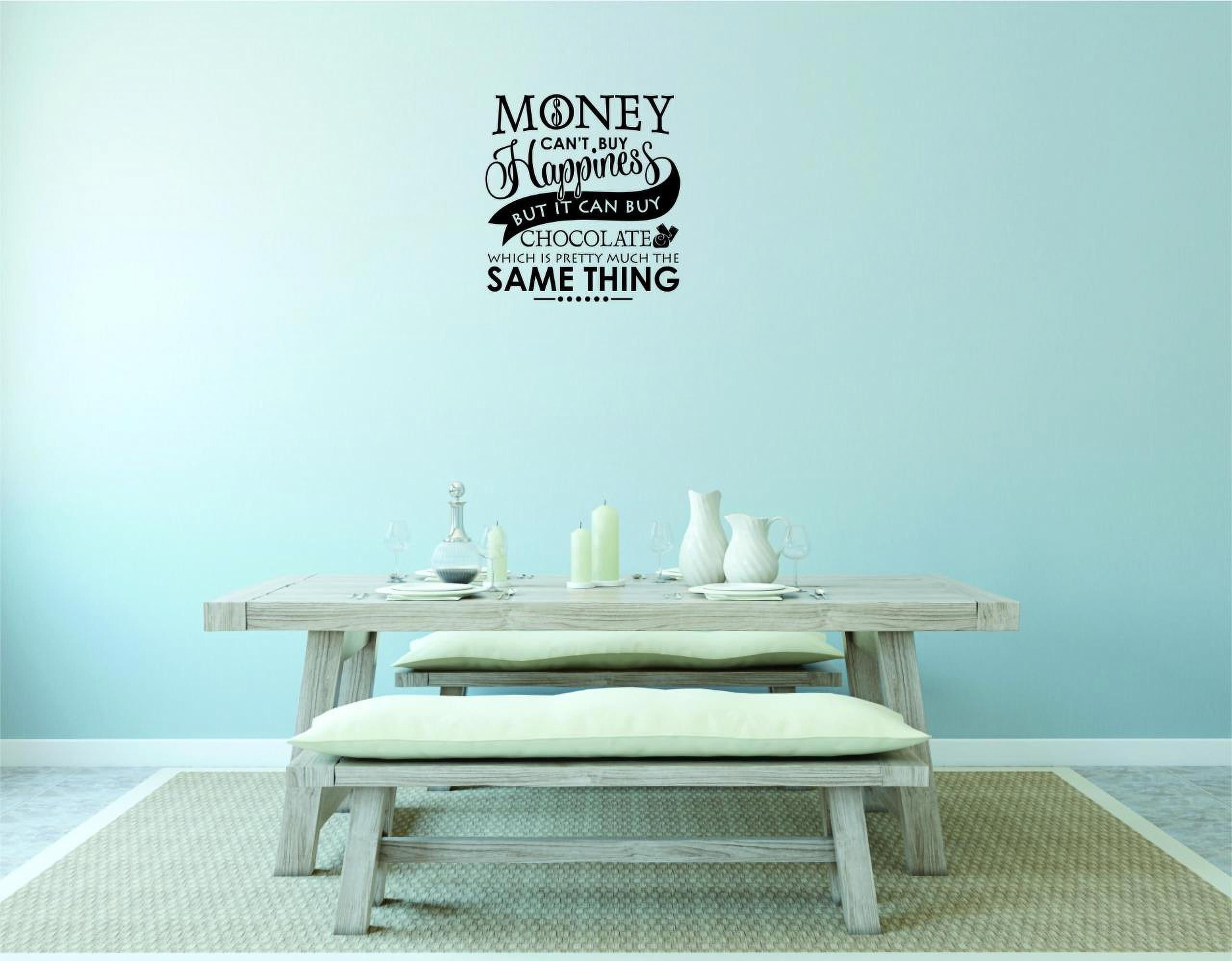 Custom Wall Decal - Money Cant Buy Happiness But It Can Buy Chocolate ...
