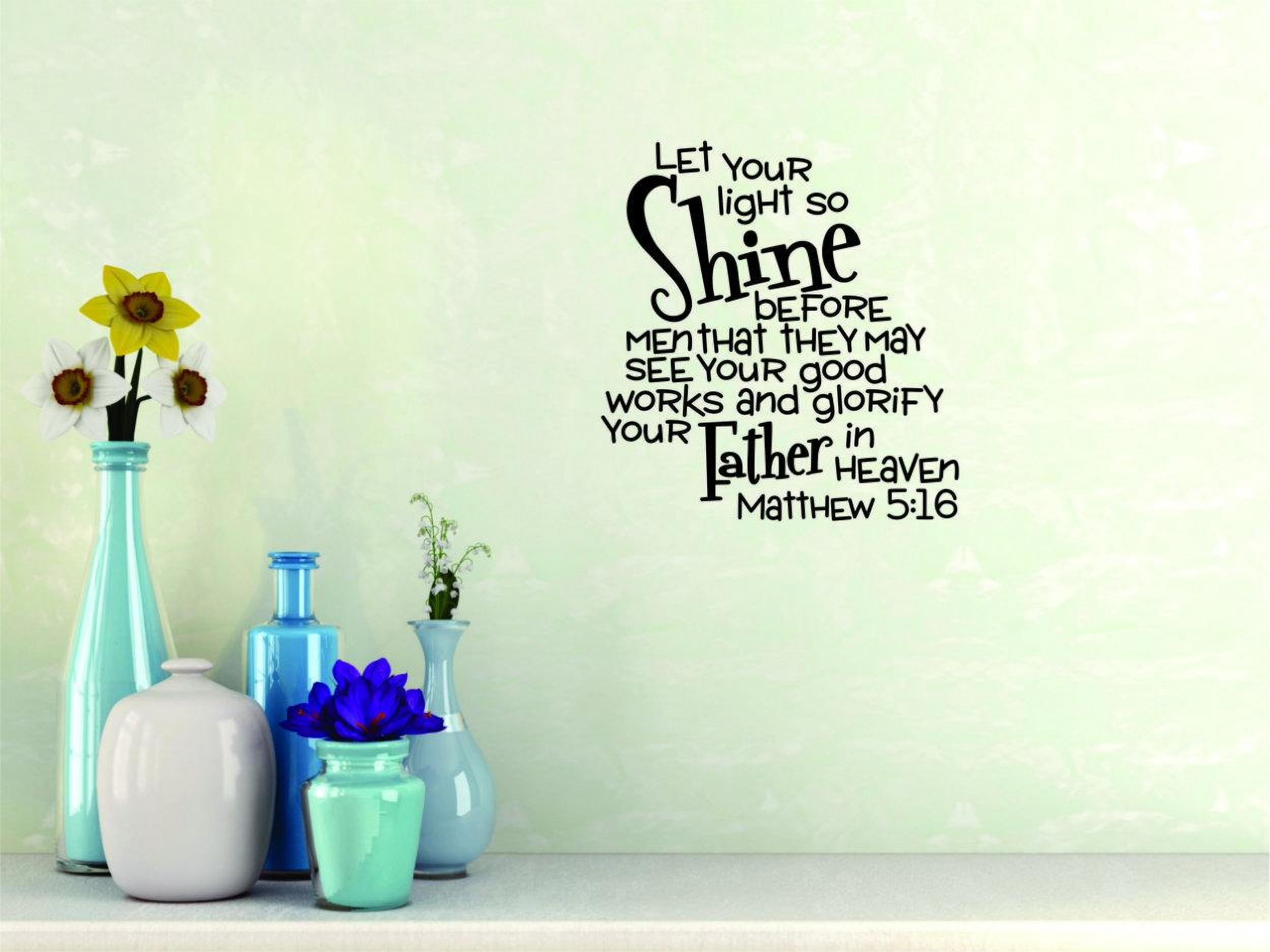 Custom Wall Decal Sticker : Let Your Light So Shine Before Men That ...