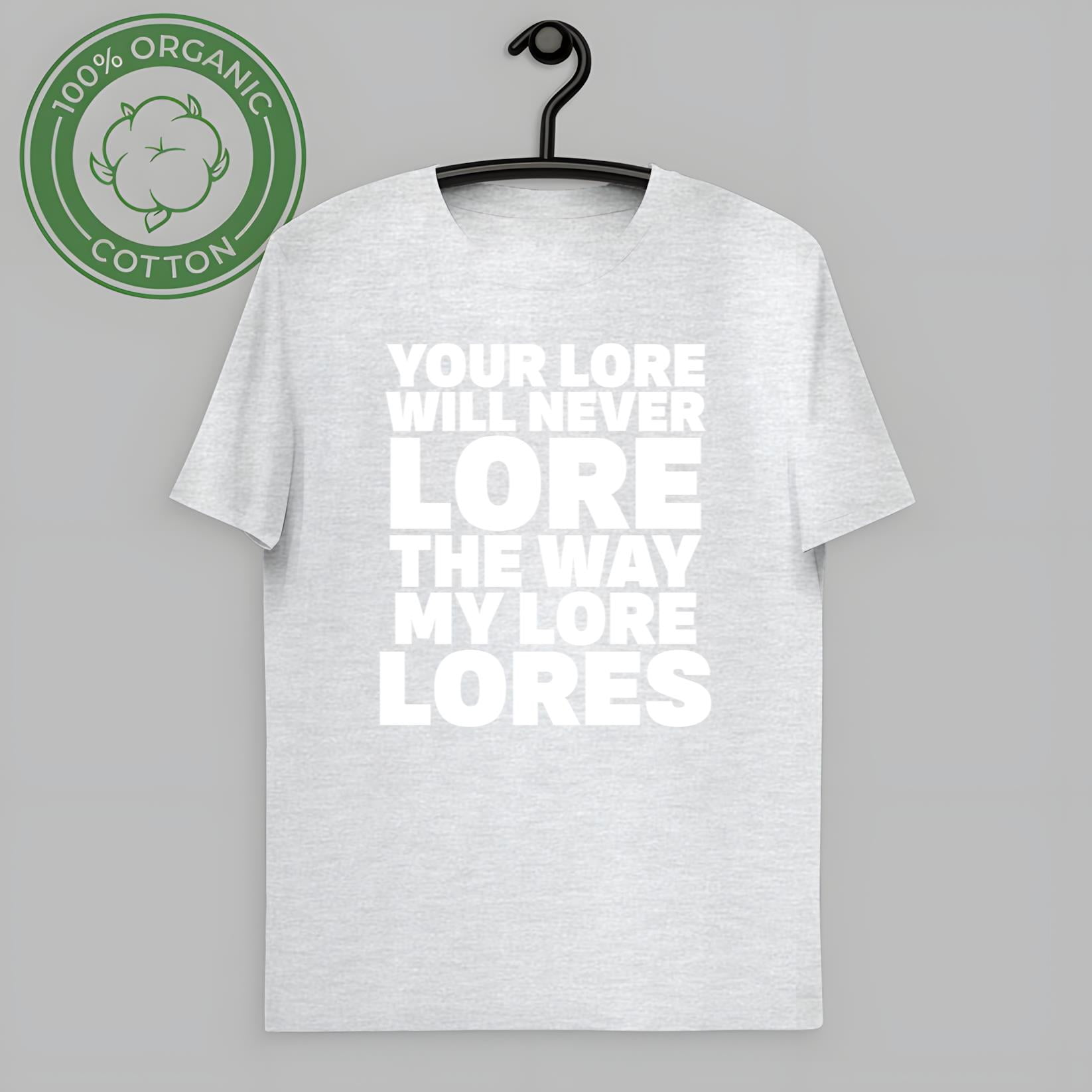 Custom your lore will never lore Text Graphic Shirt, Fun Lore Design ...