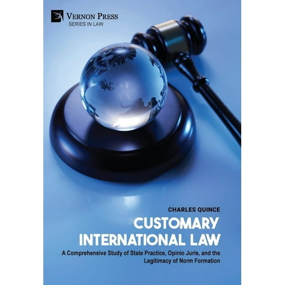 Customary International Law: A Comprehensive Study of State Practice ...