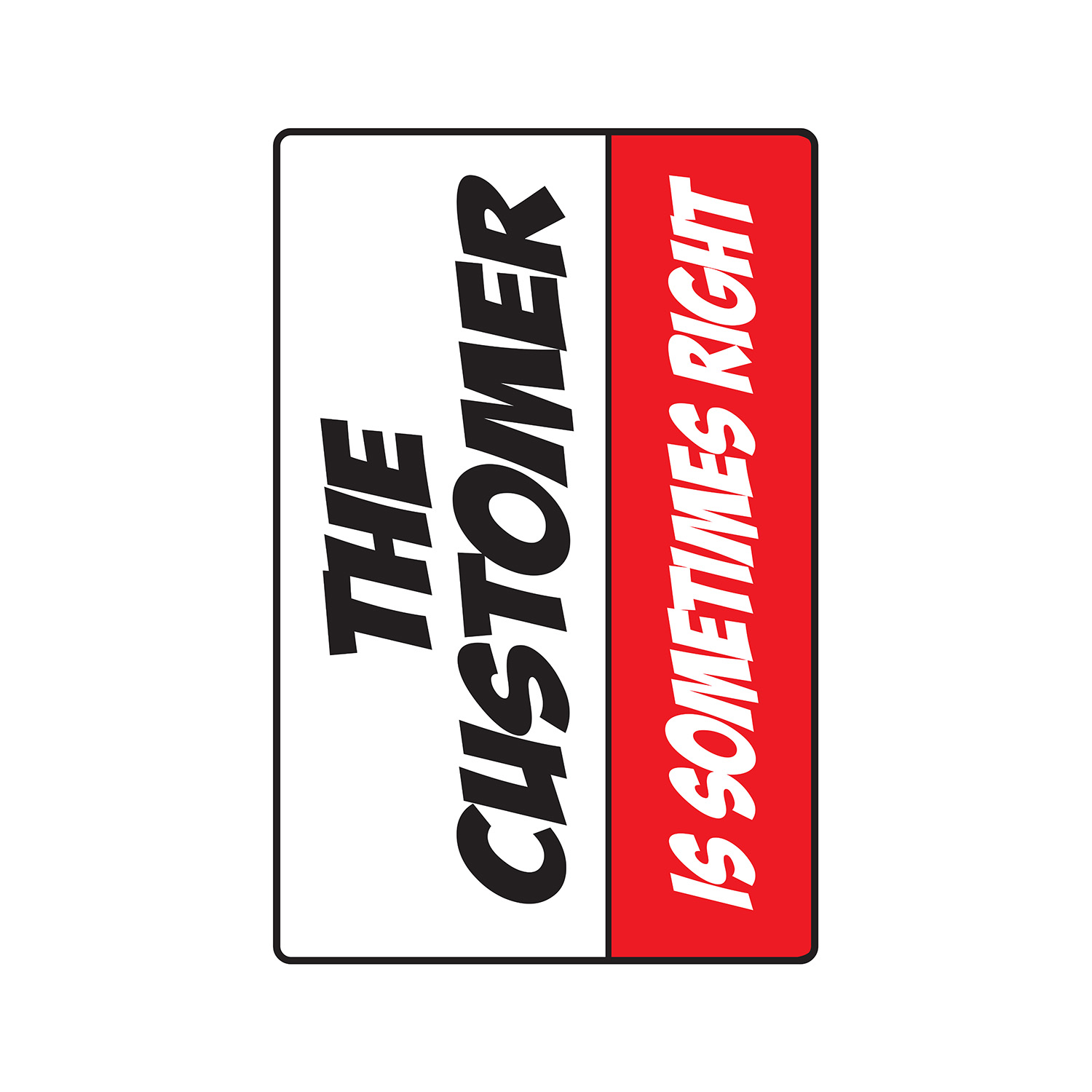 The Customer Is Sometimes Right novelty sticker | Indoor/Outdoor ...
