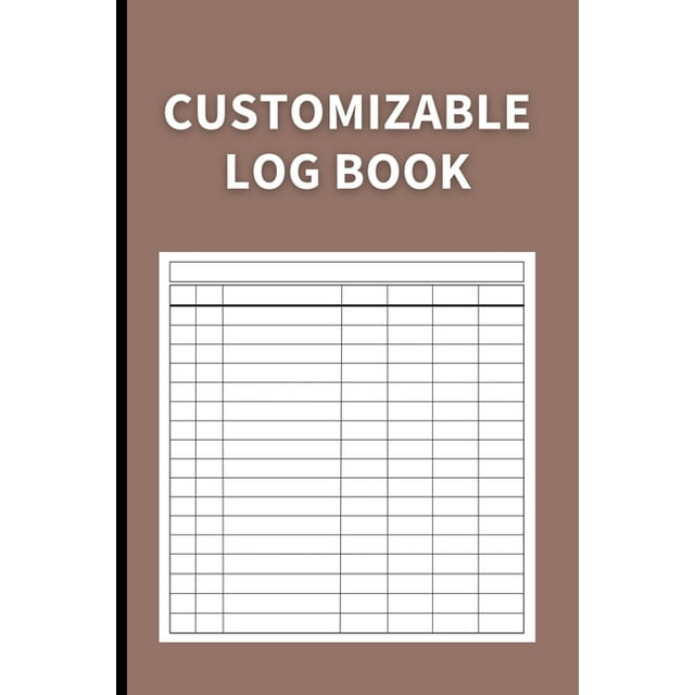 Customizable Log Book: Multipurpose with 7 Columns to Track Daily ...