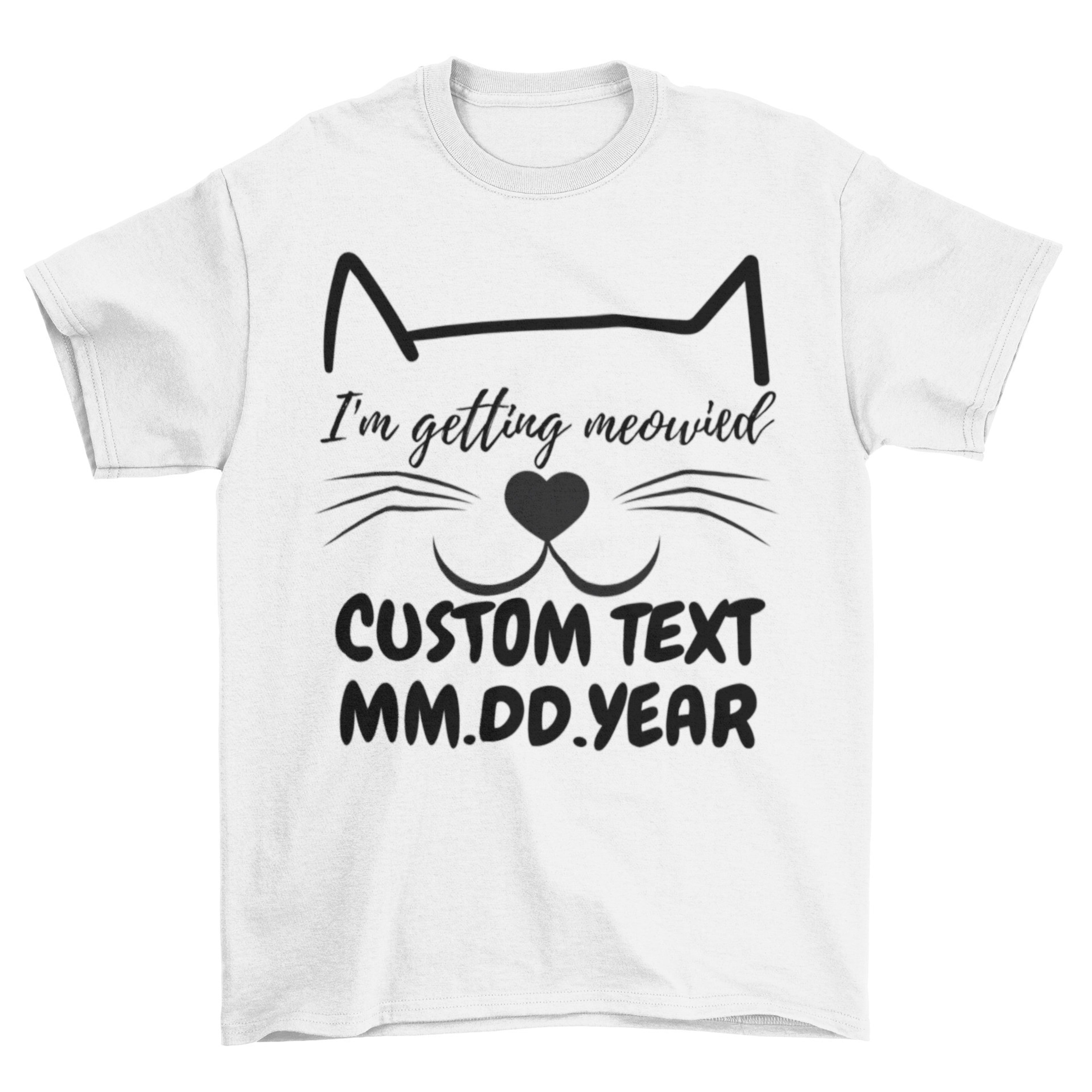 Customized I'm Getting Meowied - Married Celebration T-Shirt Design For ...