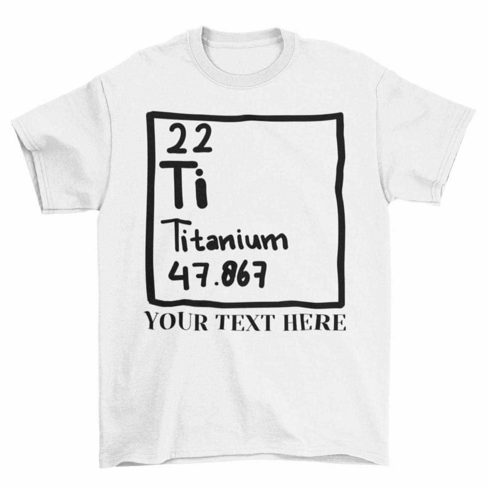 Customized Titanium Periodic Table Elements Shirt - Walmart.com
