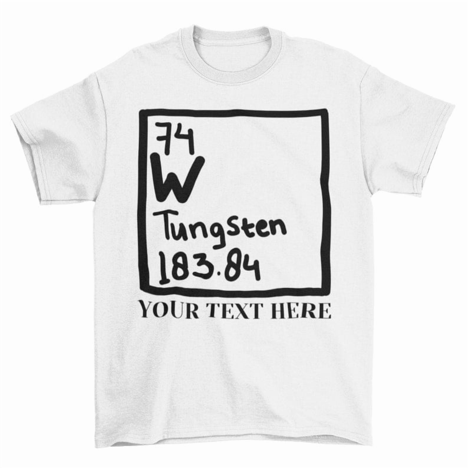 Customized Tungsten Periodic Table Elements Shirt - Walmart.com