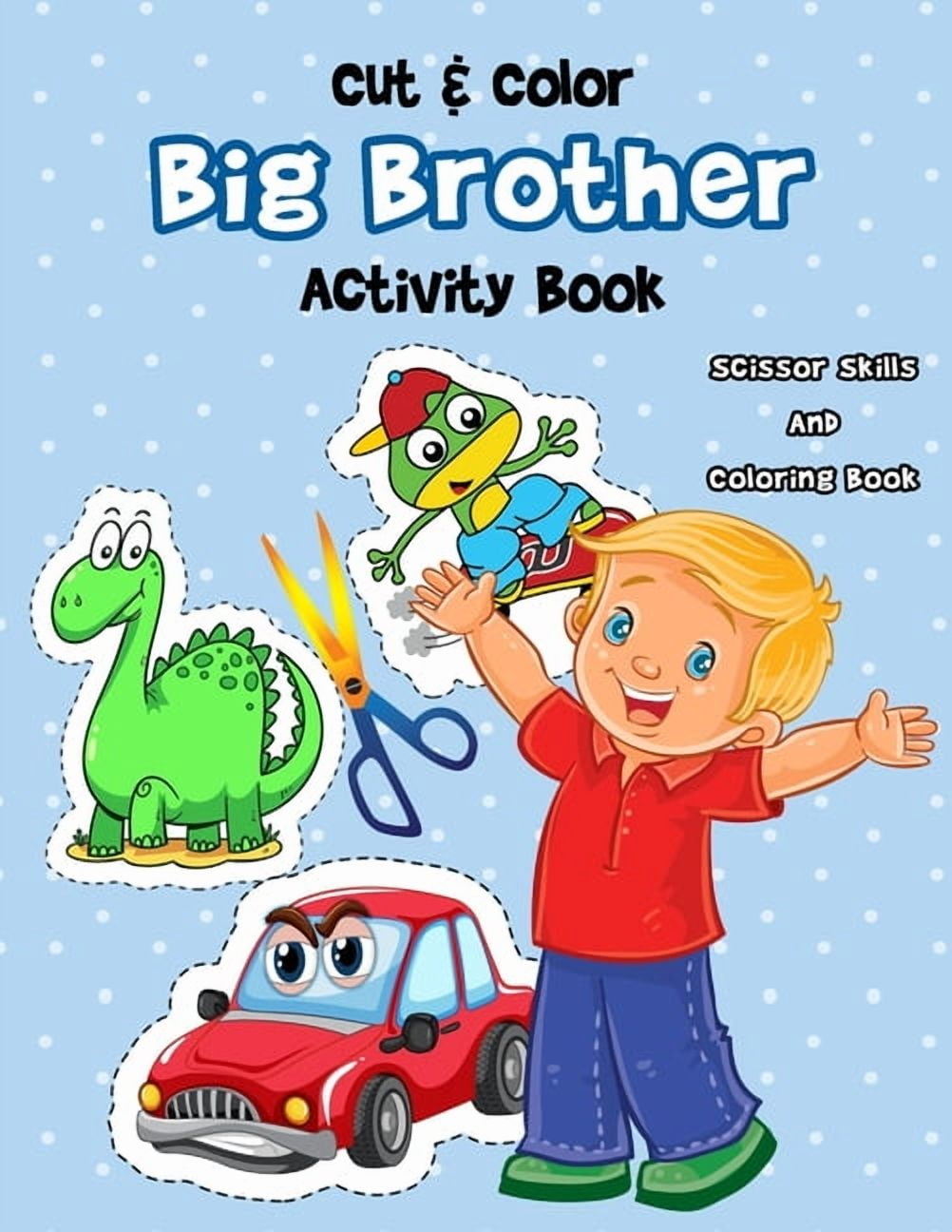 Cut & Color - Big Brother Activity Book: A Fun Big Bro Coloring Book ...