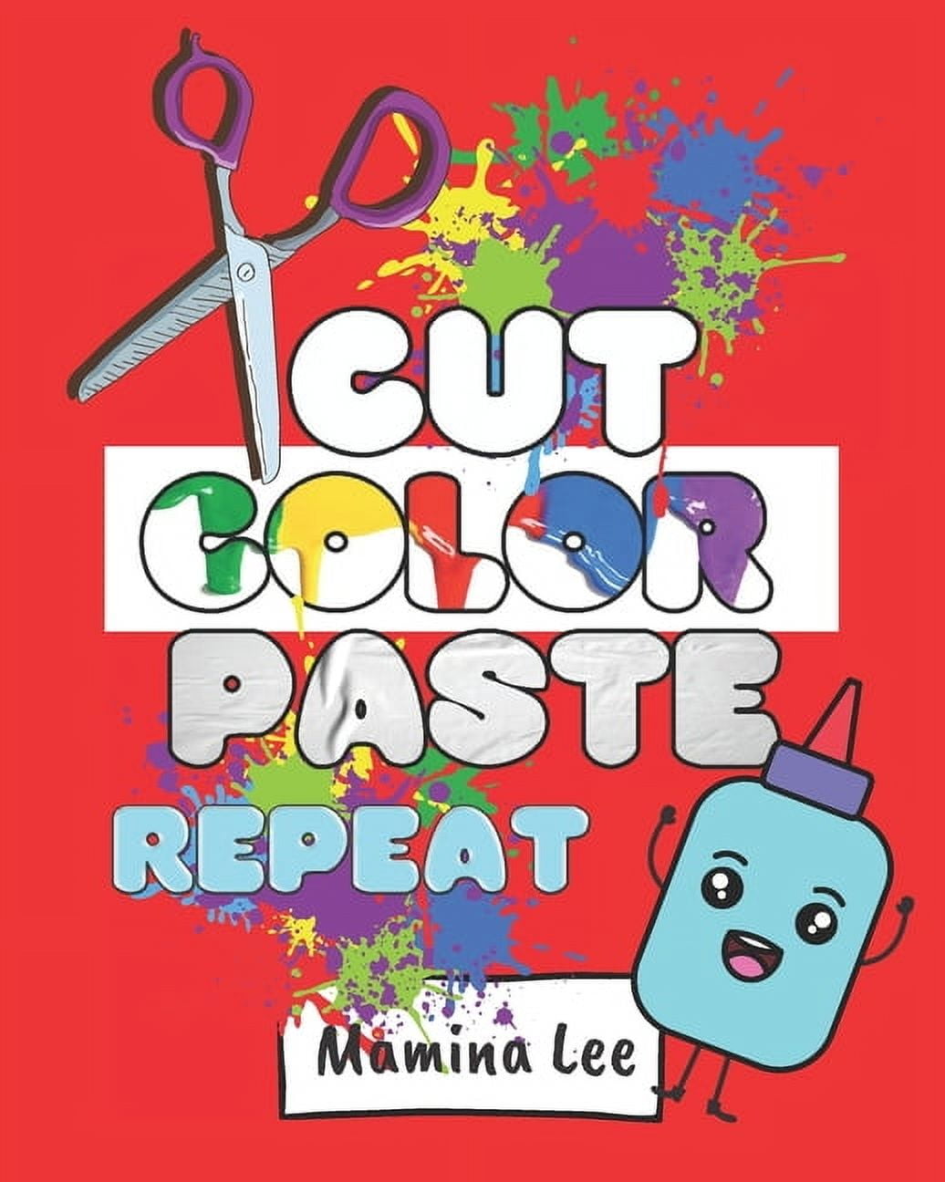 Cut Color Paste Repeat Cut Color Paste Repeat, Book 1, (Paperback ...