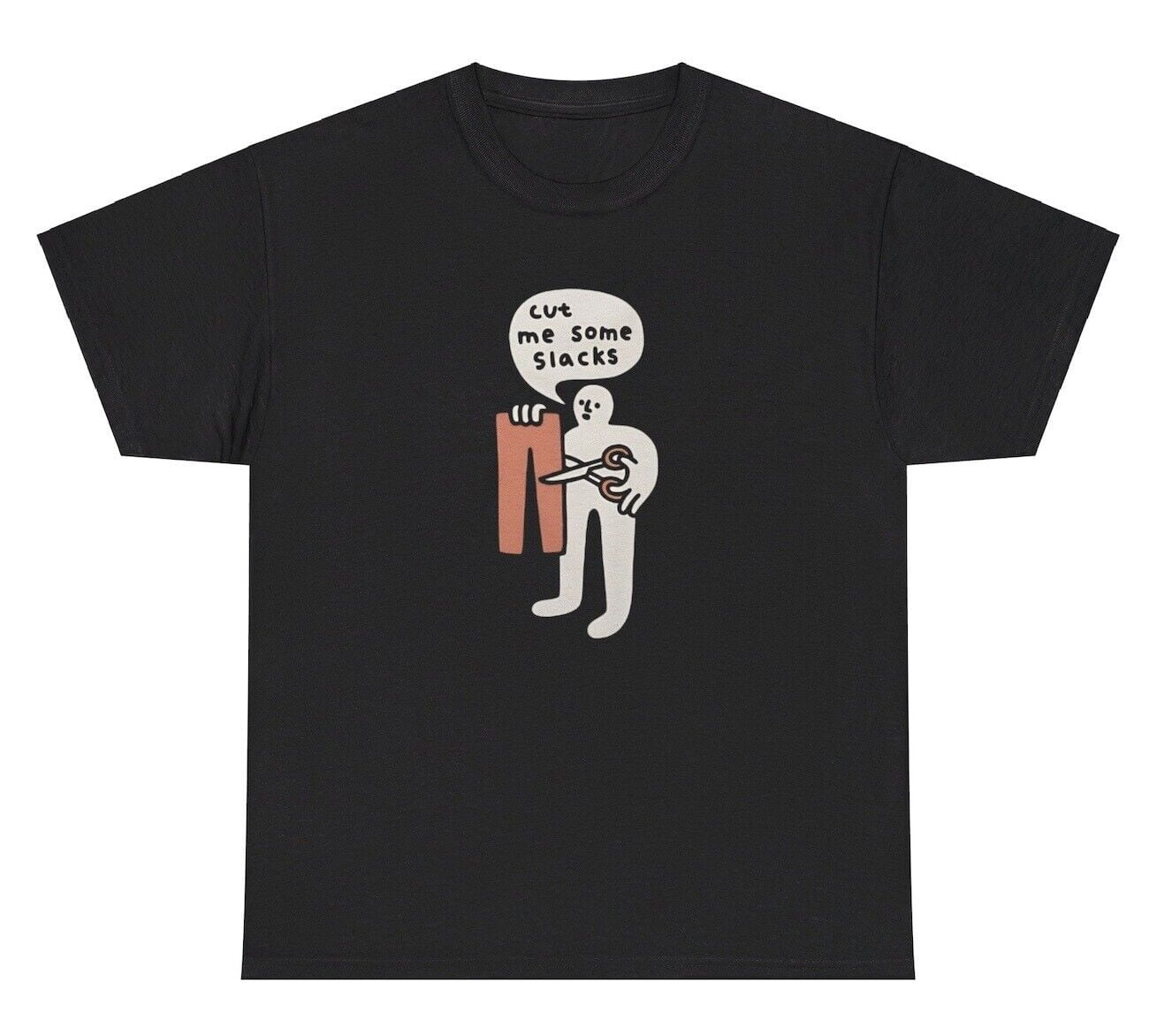 Cut Me Some Slacks T Shirt Funny Silly Jeans Pun Weirdcore Joke Humor ...