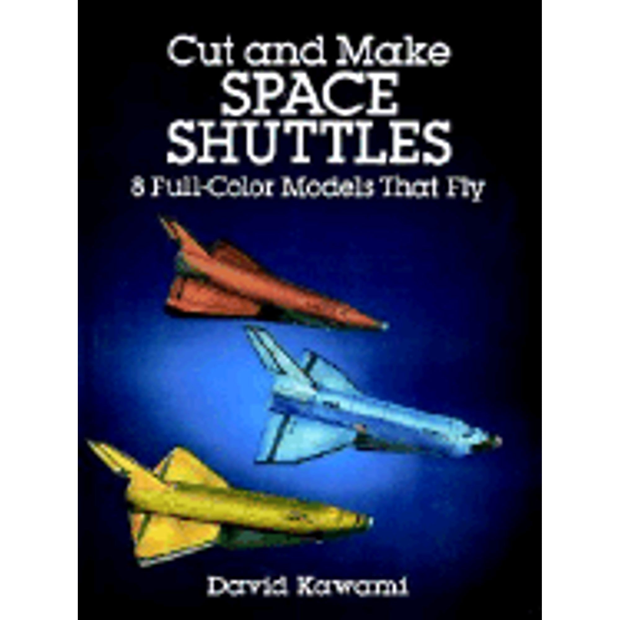 Cut and Make Space Shuttles : 8 Full-Color Models That Fly - Walmart.com