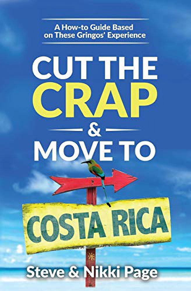 Pre-Owned Cut the Crap & Move To Costa Rica: A How-to Guide Based On ...