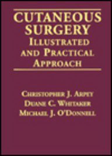 Cutaneous Surgery: Illustrated And Practical Approach - Whitaker, Duane ...