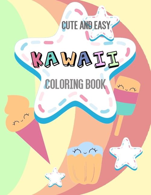 Cute And Easy Kawaii Coloring Book: 24 Fun and Relaxing Kawaii ...