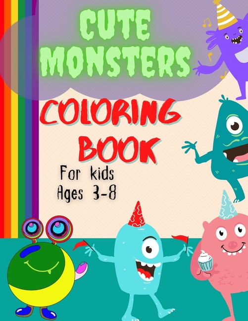 Cute And Funny Monsters Coloring Book For Kids Ages 3-8: A Super ...