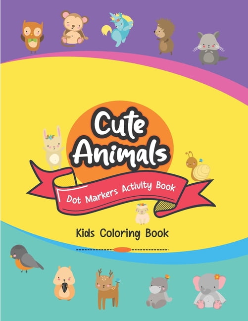 Cute Animals Dot Markers Activity Book, Kids Coloring Book : Easy ...