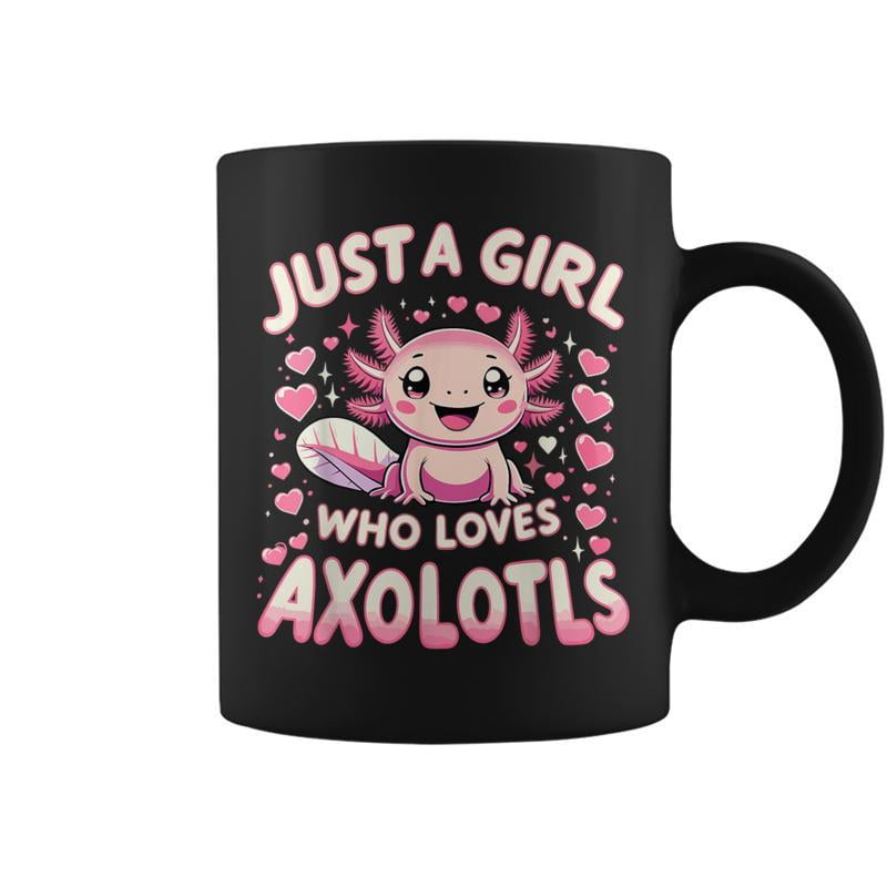 Cute Axolotl Kawaii Just A Girl Who Loves Axolotls Coffee Mugs ...