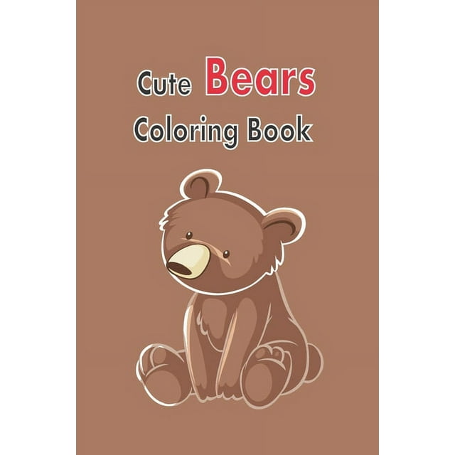 Cute Bears Coloring Book: Gift Bears Coloring Book for kids aged 4 - 14 ...
