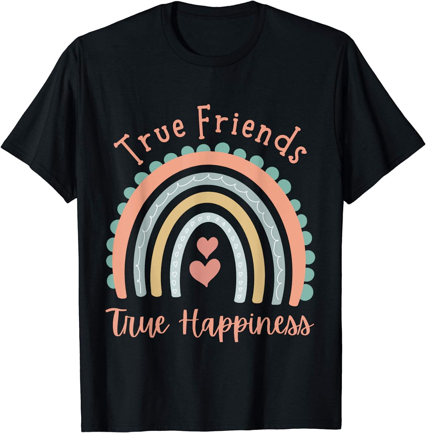 Cute Besties quotes True Friends True Happiness Boho Rainbow T-Shirt ...