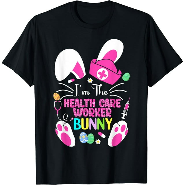 Cute Bunnies Easter I'm The Health Care Worker Nurse Life RN T-Shirt ...