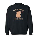 Cute Capybara Dont Worry Be Cappy Funny Pun Quote Unisex Sweatshirt up ...