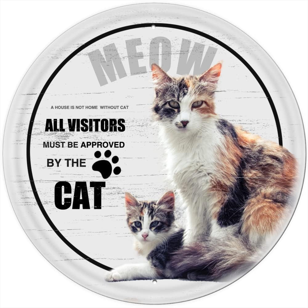 Cute Cat Round Metal Tin Sign All Visitors Must Be Approved Meow Circle Poster A House is Not A ...