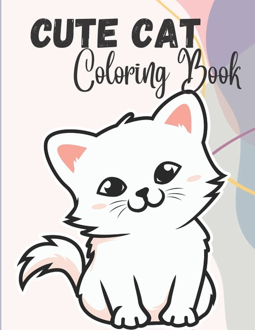 Cute Cat coloring book: A cat coloring book with cute cat images for ...