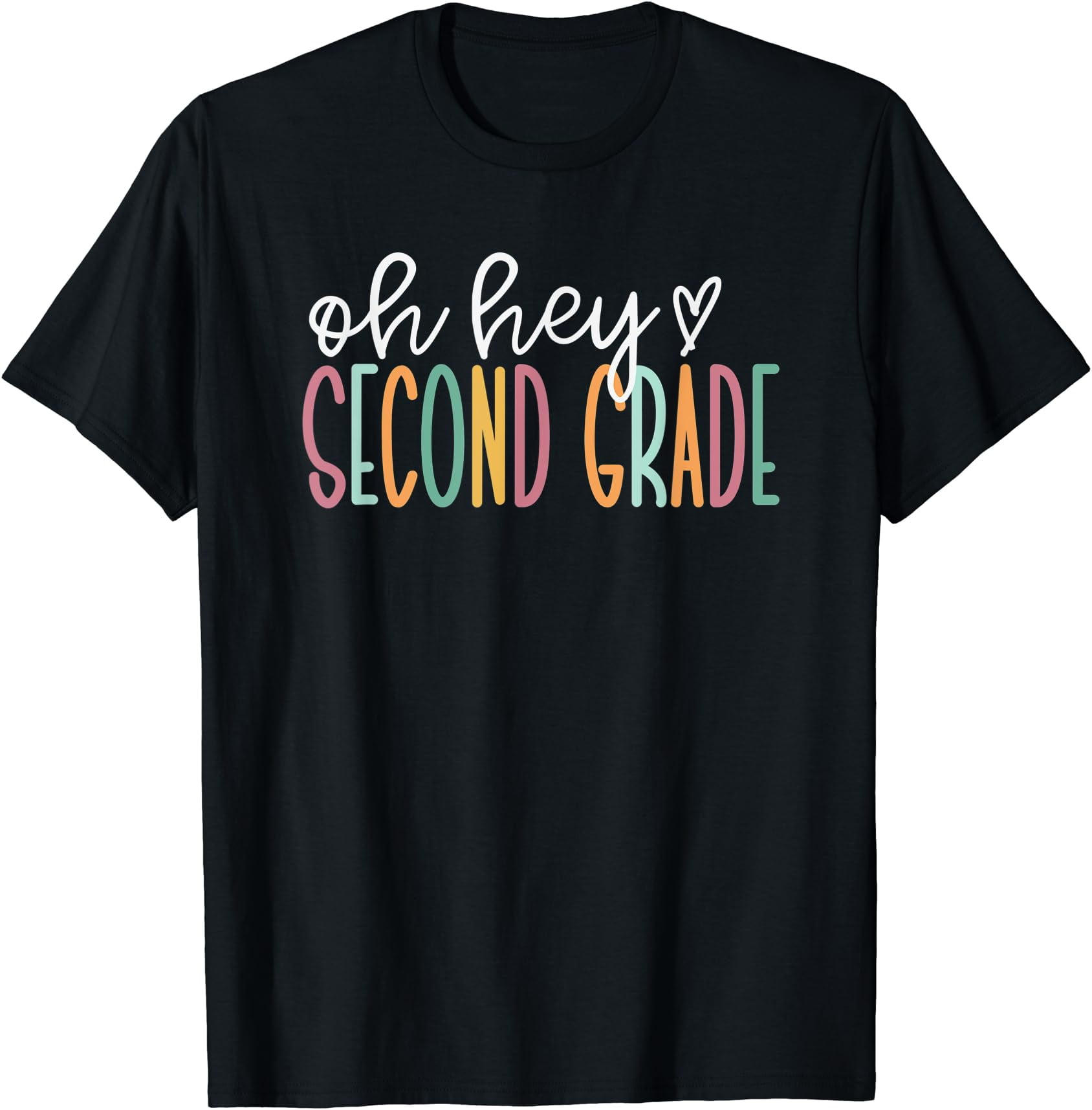 Cute Colorful Text Oh Hey Second Grade T-Shirt for Fun Classroom Style ...