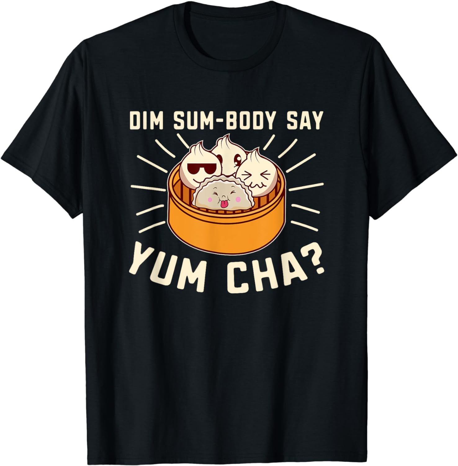 Cute Dim Sum Dumpling Chinese Food Asian Fun Foodie Lover T-Shirt ...