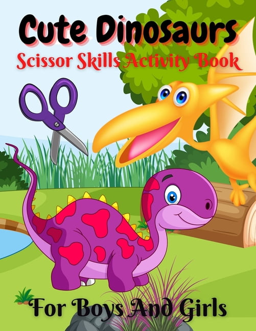 Cute Dinosaurs Scissor Skills Activity Book For Boys And Girls: Cut and ...