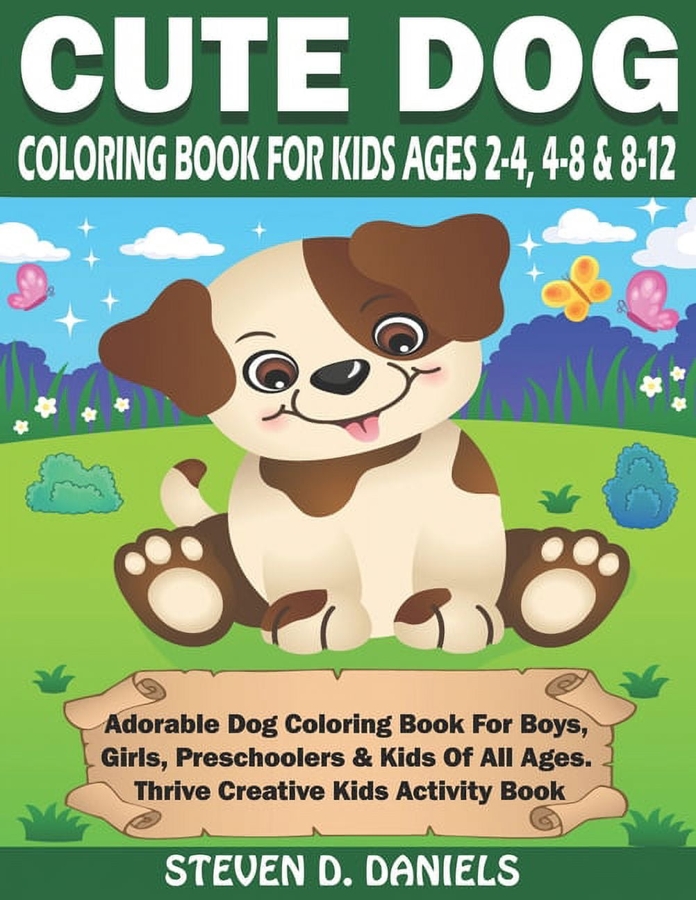 Cute Dog Coloring Book For Kids Ages 2-4 4-8 & 8-12: Adorable Dog ...