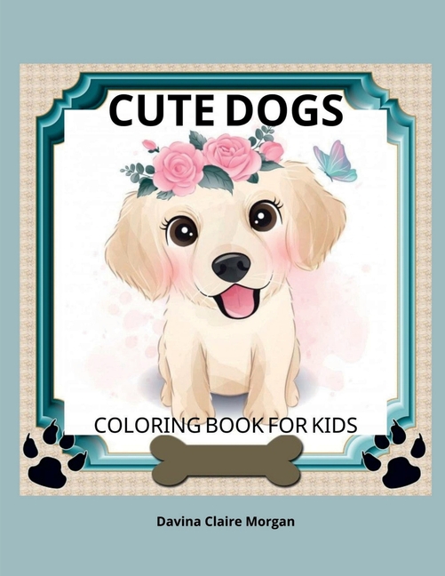 Cute Dogs Coloring Book for Kids: Coloring and Activity Book for Kids ...