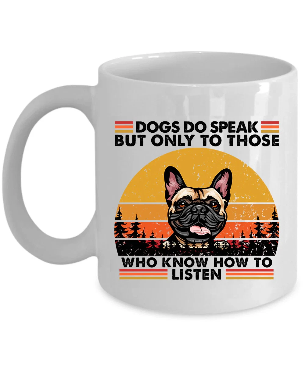 Cute Dogs Do Speak Coffee Mug Funny French Bulldog Dog Cup Gift Puppy ...