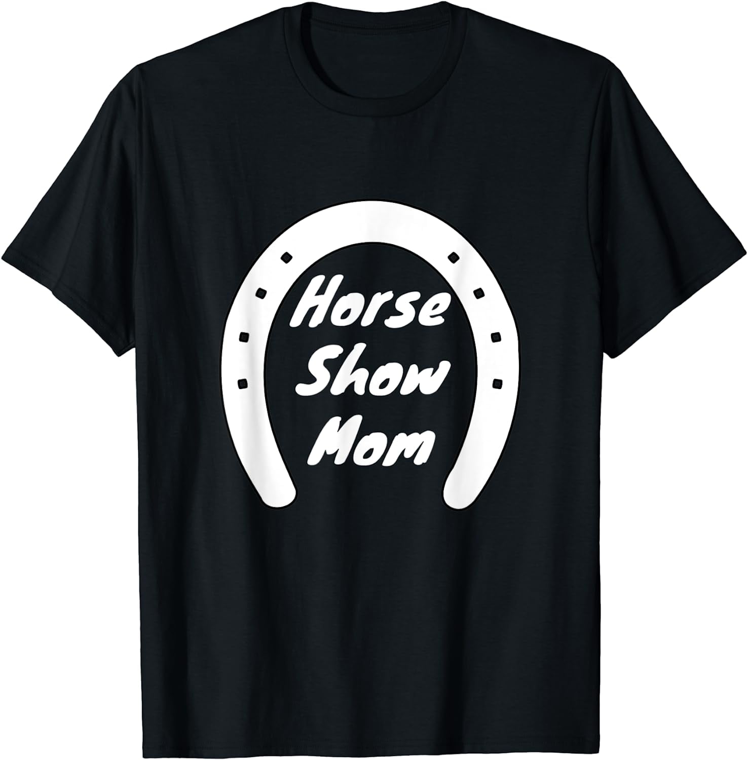 Cute Equestrian Horse Show Apparel For Mom's Who Love Horses T-Shirt ...