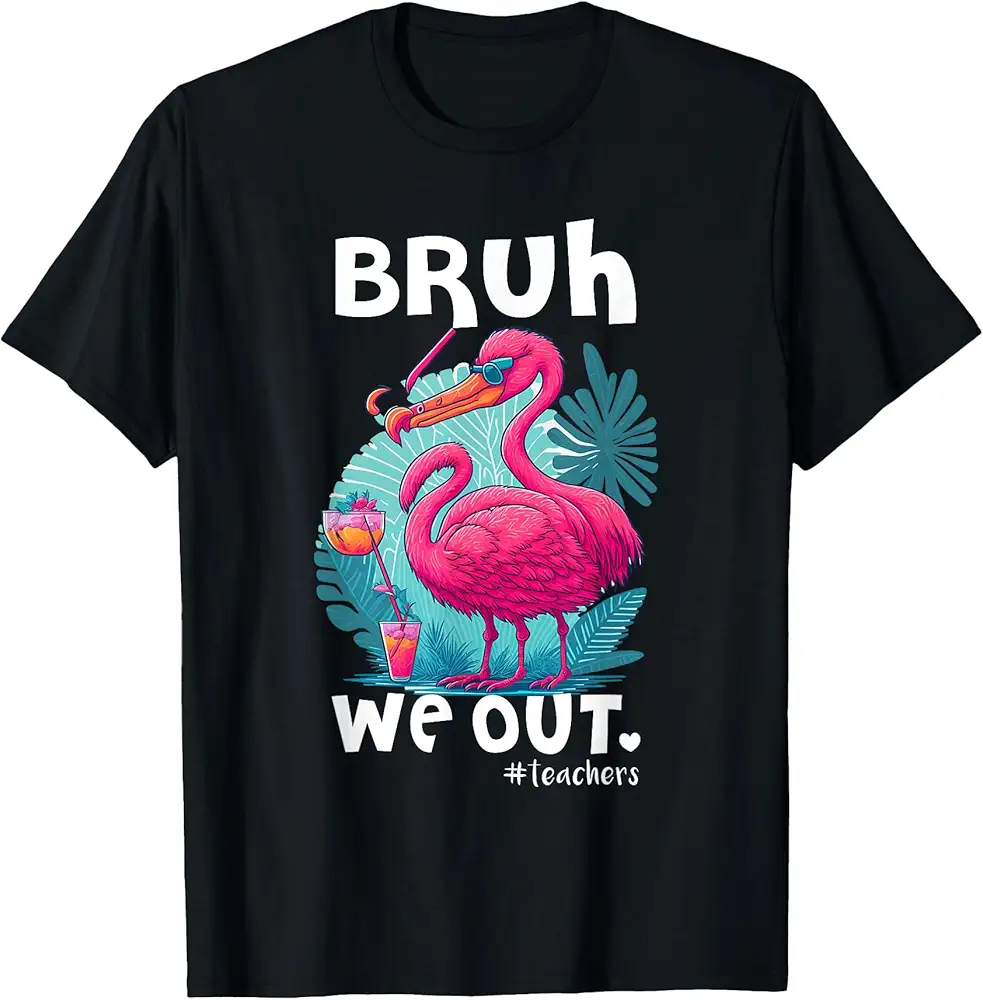 Cute Flamingo End of School Bruh we Out Teacher Hello Summer Unisex T ...